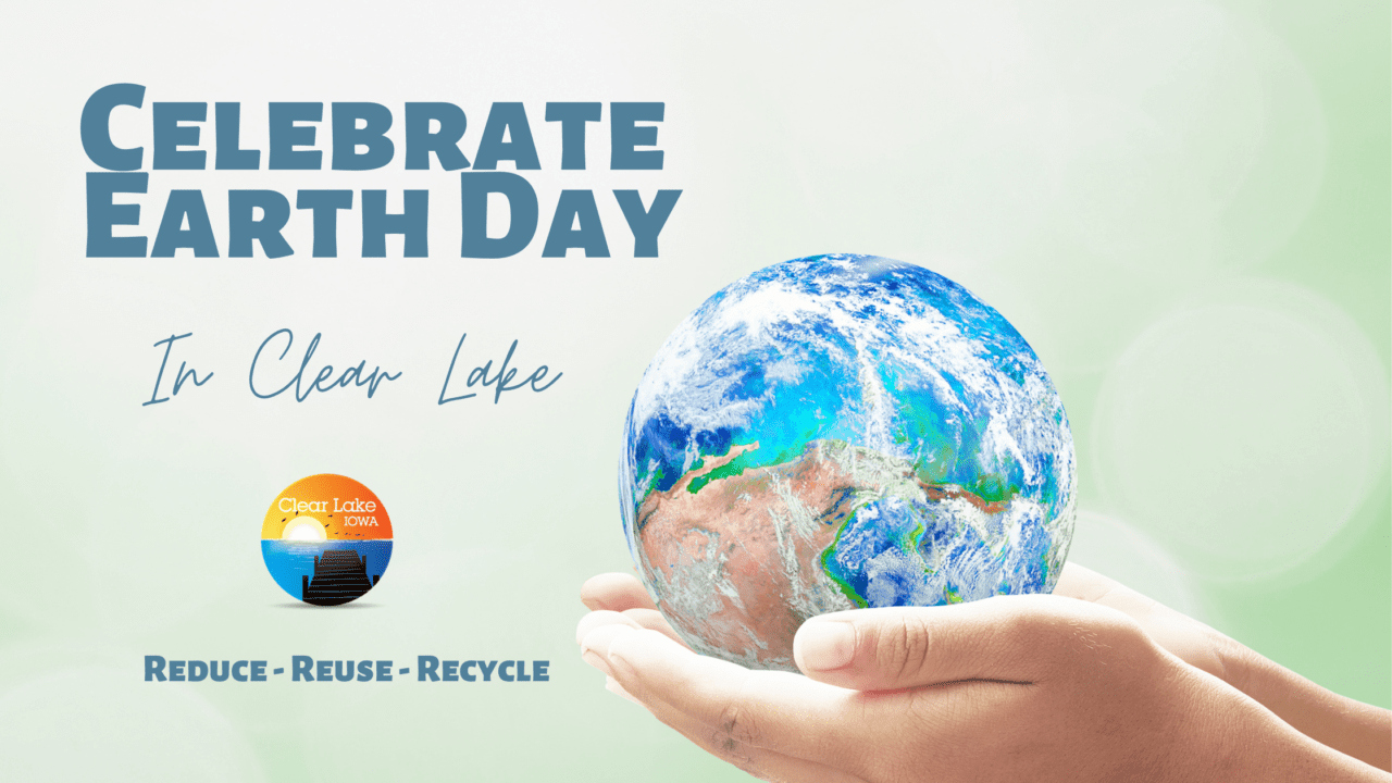 Celebrate Earth Day in Clear Lake | Clear Lake Iowa