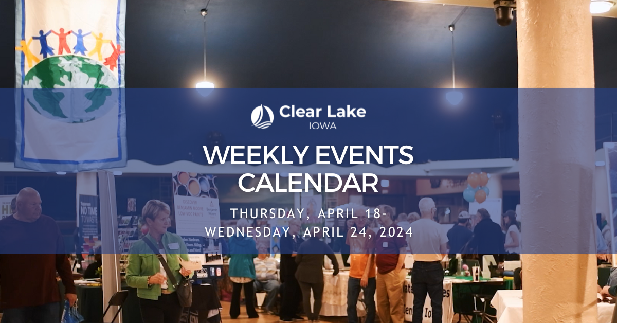 Clear Lake Events This Week April 18th, 2024 | Clear Lake Iowa